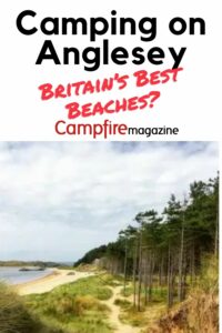 Britain’s Best Beaches? Camping On Anglesey | Campfire Magazine